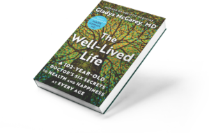 Dr. Gladys McGarey – A 102-Year-Old Doctor's Six Secrets to Health and Happiness at Every Age.